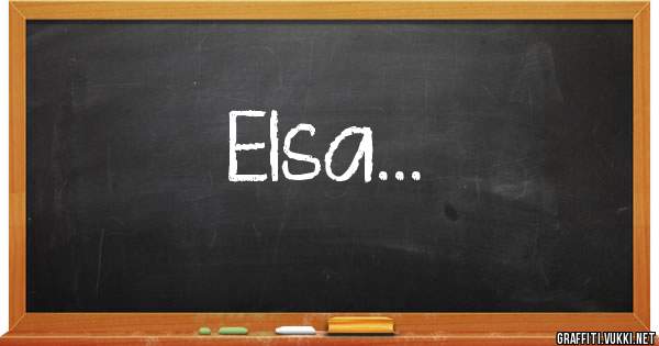 Elsa...
