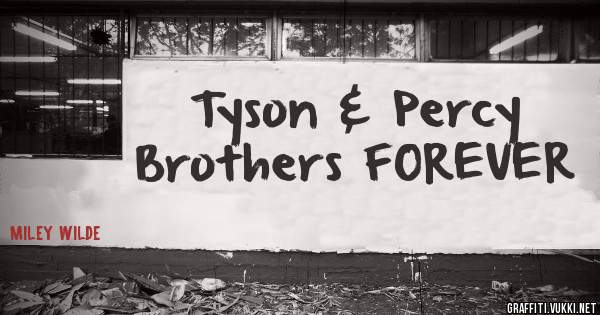 Tyson & Percy Brothers FOREVER