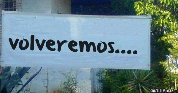 volveremos....