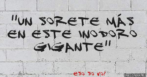 ''Un sorete más en este inodoro gigante''