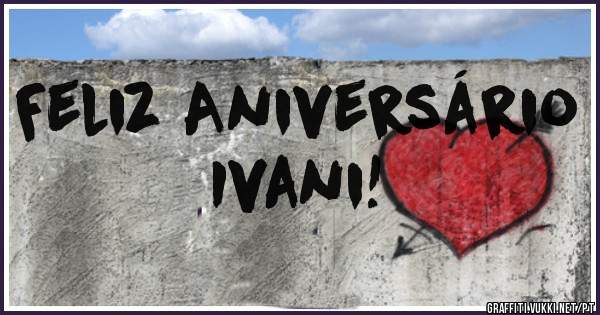 Feliz Aniversário Ivani!